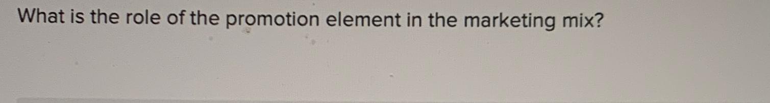 Solved What is the role of the promotion element in the | Chegg.com