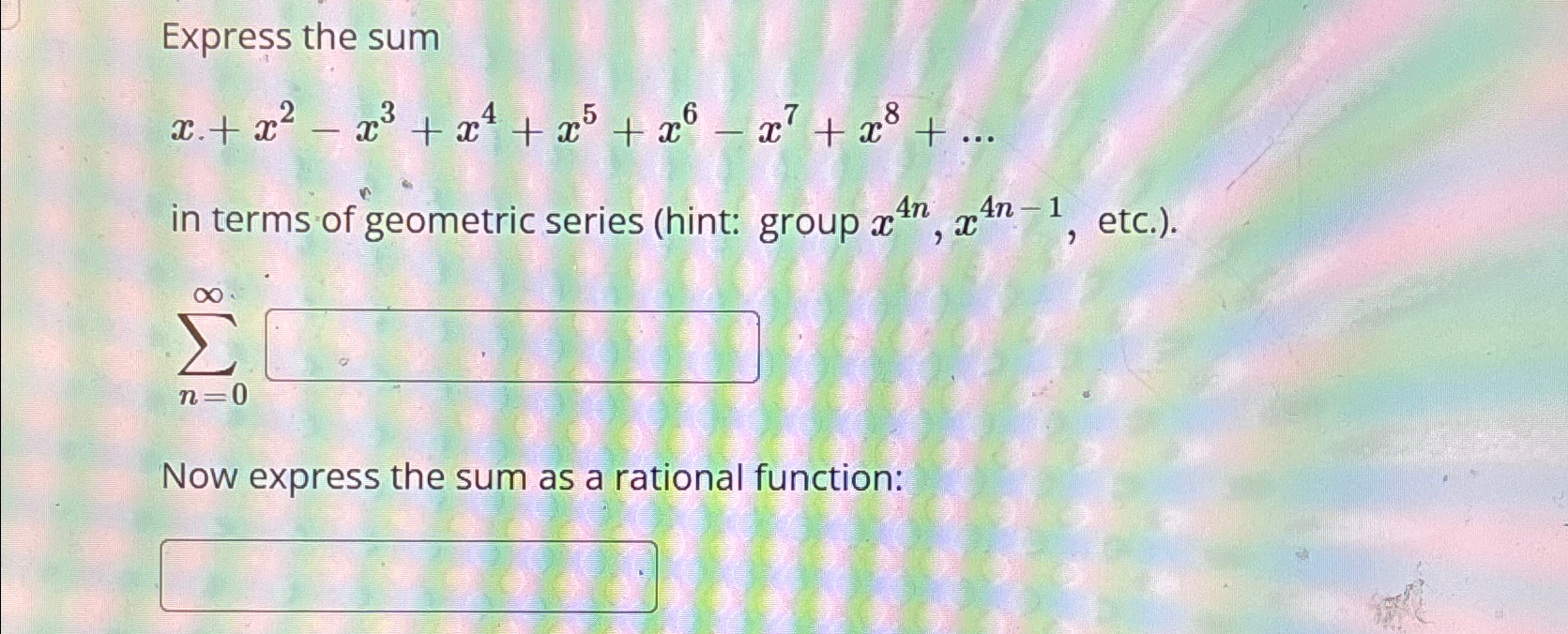 Solved Express the sumx.+x2-x3+x4+x5+x6-x7+x8+dotsin terms | Chegg.com