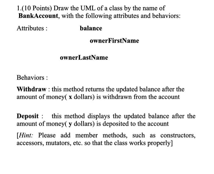 Solved 1.(10 Points) Draw the UML of a class by the name of | Chegg.com