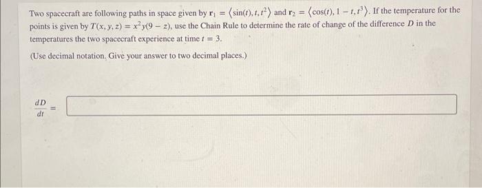 Solved Two spacecraft are following paths in space given by | Chegg.com