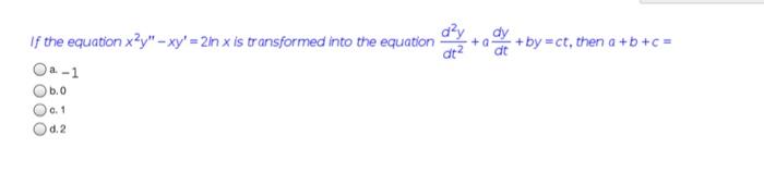 Solved If the equation x2y′′−xy′=2lnx is transformed into | Chegg.com