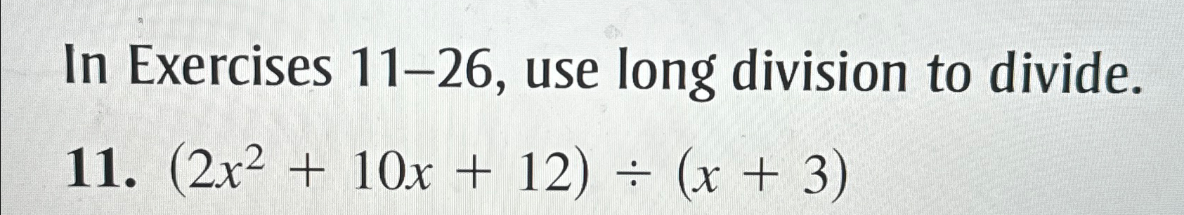 Solved In Exercises 11-26, ﻿use long division to | Chegg.com
