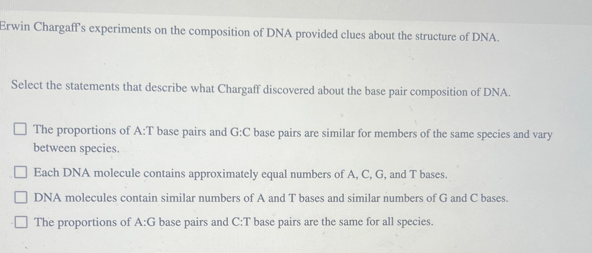 Solved Erwin Chargaff's experiments on the composition of | Chegg.com