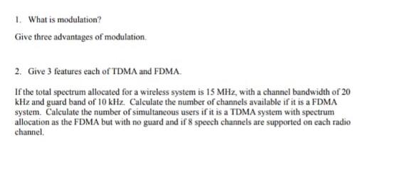Solved 1. What is modulation? Give three advantages of | Chegg.com