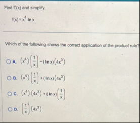 Solved Find f'(x) ﻿and simplify.f(x)=x4lnxWhich of the | Chegg.com