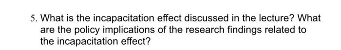 Solved 5. What is the incapacitation effect discussed in the | Chegg.com