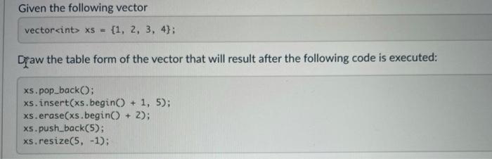 Solved Given the following vector vectorcint> x = {1, 2, 3, | Chegg.com