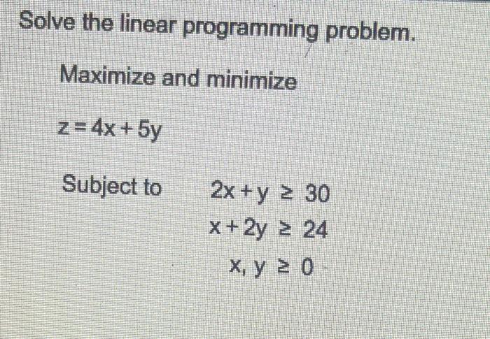 Solved Solve the linear programming problem. Maximize and | Chegg.com