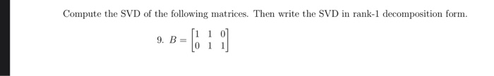 Solved Compute the SVD of the following matrices. Then write | Chegg.com