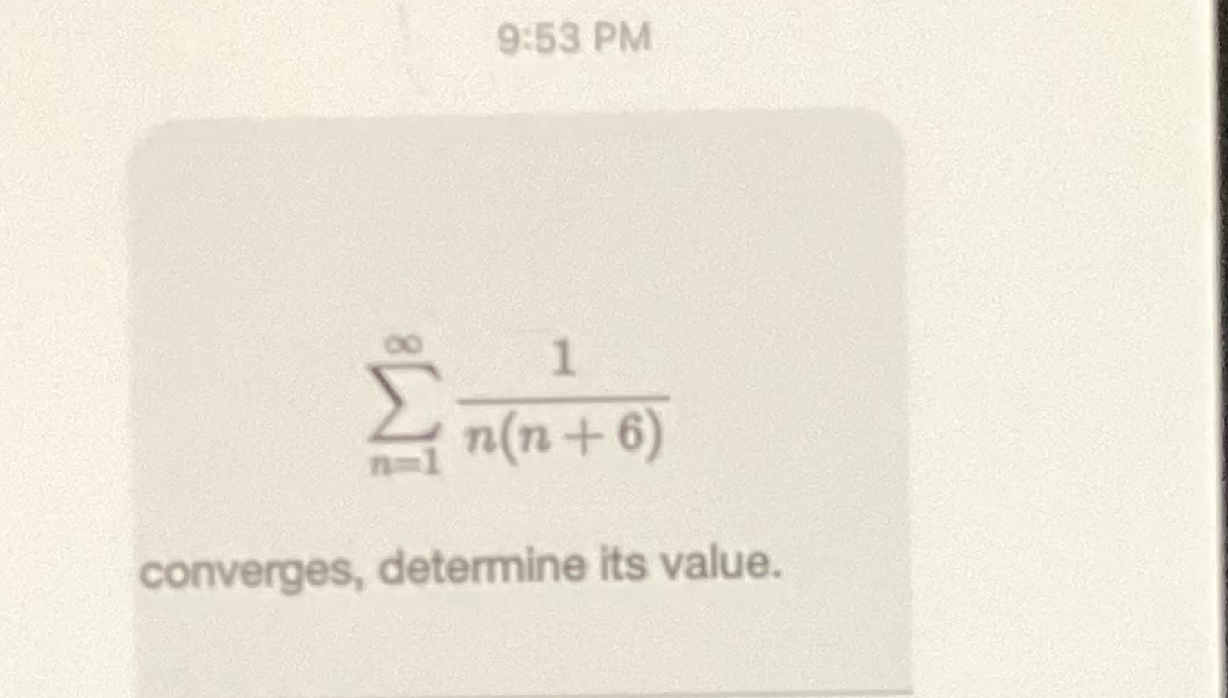 Solved ∑n=1∞1n(n+6)converges, determine its value. | Chegg.com