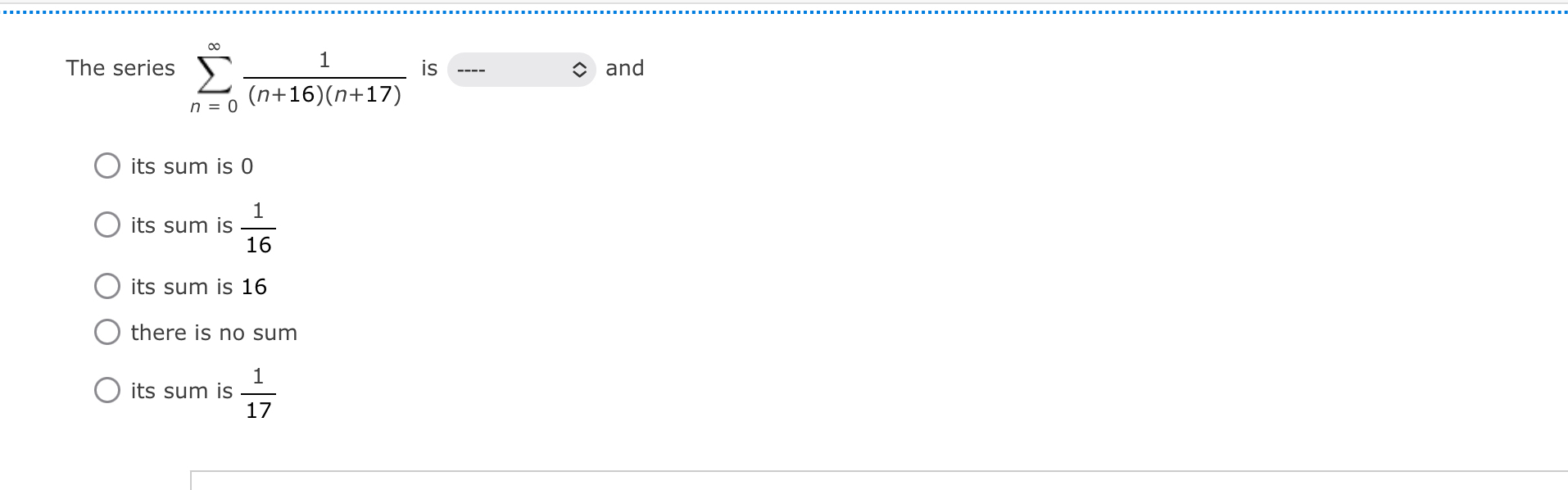 Solved The series ∑n=0∞1(n+16)(n+17) ﻿is ﻿andits sum is | Chegg.com