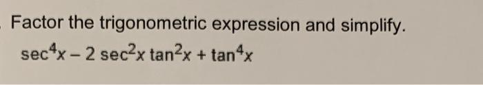 Solved Factor the trigonometric expression and simplify. | Chegg.com