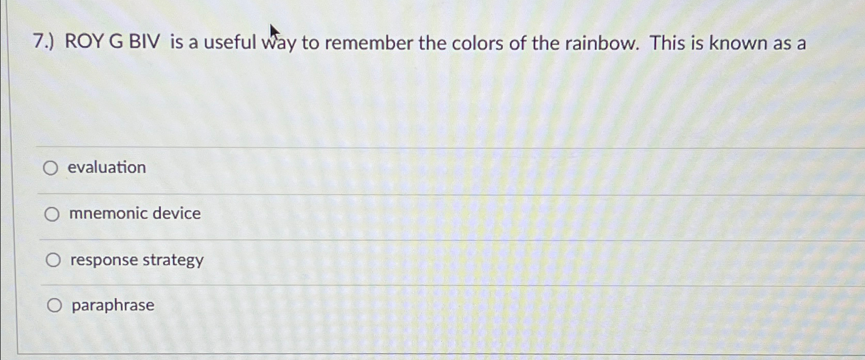 Solved 7.) ﻿ROY G BIV is a useful way to remember the colors | Chegg.com