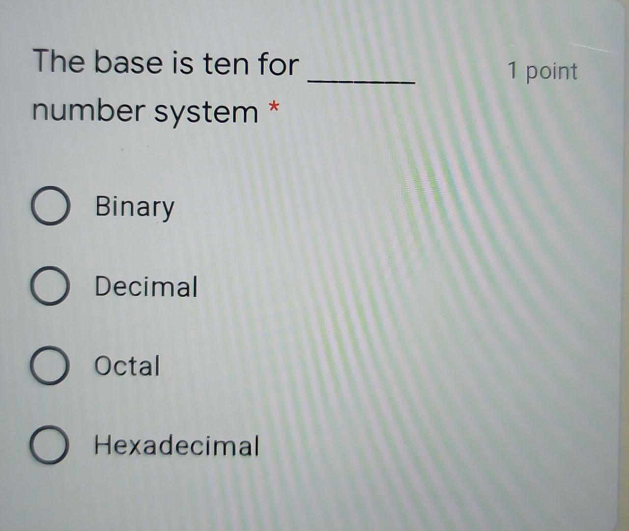 Solved The base is ten for 1 point number system O Binary | Chegg.com