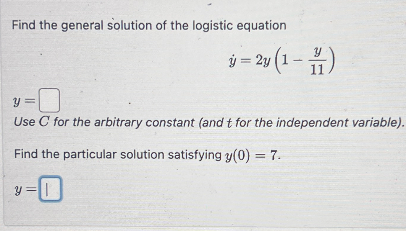 Solved Find the general solution of the logistic | Chegg.com