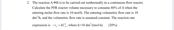 Solved 2. The reaction A B is to be carried out isothermally | Chegg.com