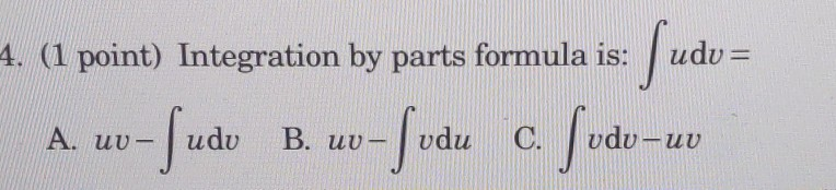 Solved 4. (1 point) Integration by parts formula is: / udv= | Chegg.com Solved 4. (1 point) Integration by parts formula is: / udv= | Chegg.com