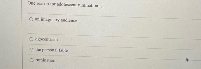 Solved One reason for adolescent rumination is: an imaginary | Chegg.com