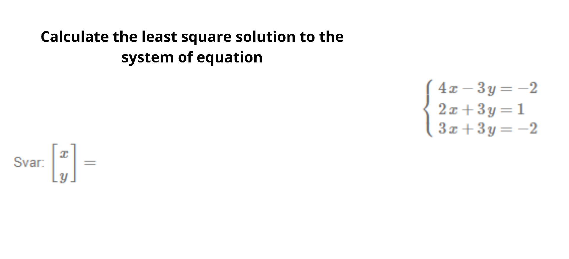 Solved Calculate the least square solution to the system of | Chegg.com