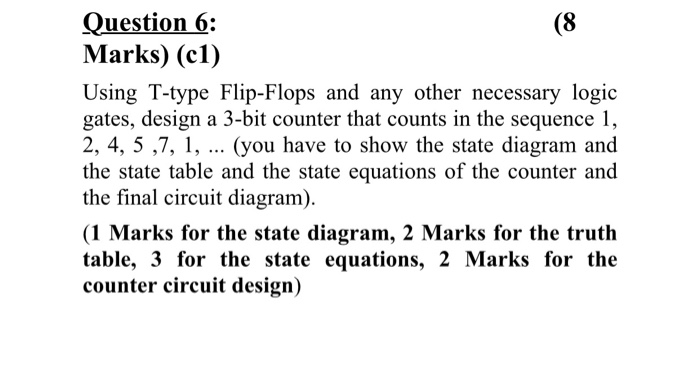 Solved (8 Question 6: Marks) (c1) Using T-type Flip-Flops | Chegg.com