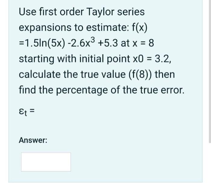 Solved Use first order Taylor series expansions to estimate: | Chegg.com