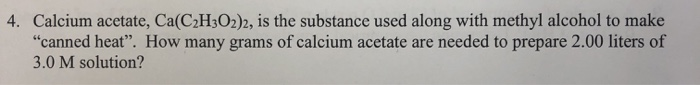 Solved 4. Calcium acetate, Ca(C2H3O2)2, is the substance | Chegg.com
