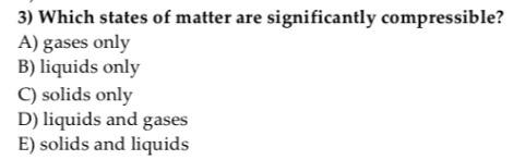 [Solved]: 3) Which states of matter are significantly compr