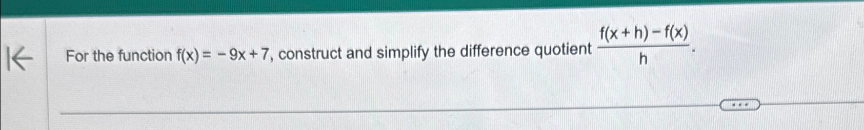 Solved For the function f(x)=-9x+7, ﻿construct and simplify | Chegg.com