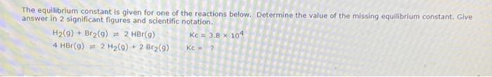 Solved The equilibrium constant is given for one of the | Chegg.com