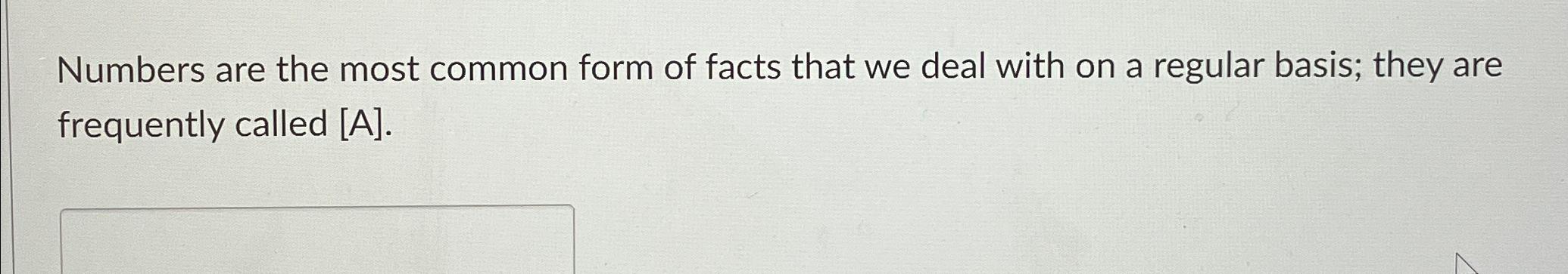 Solved Numbers are the most common form of facts that we | Chegg.com