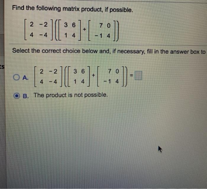 Solved Find the following matrix product, if possible. 2 -2 | Chegg.com