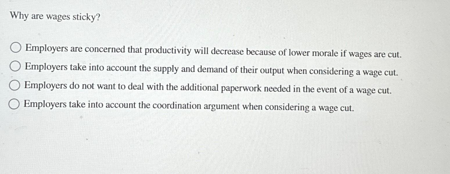 Solved Why are wages sticky?Employers are concerned that | Chegg.com