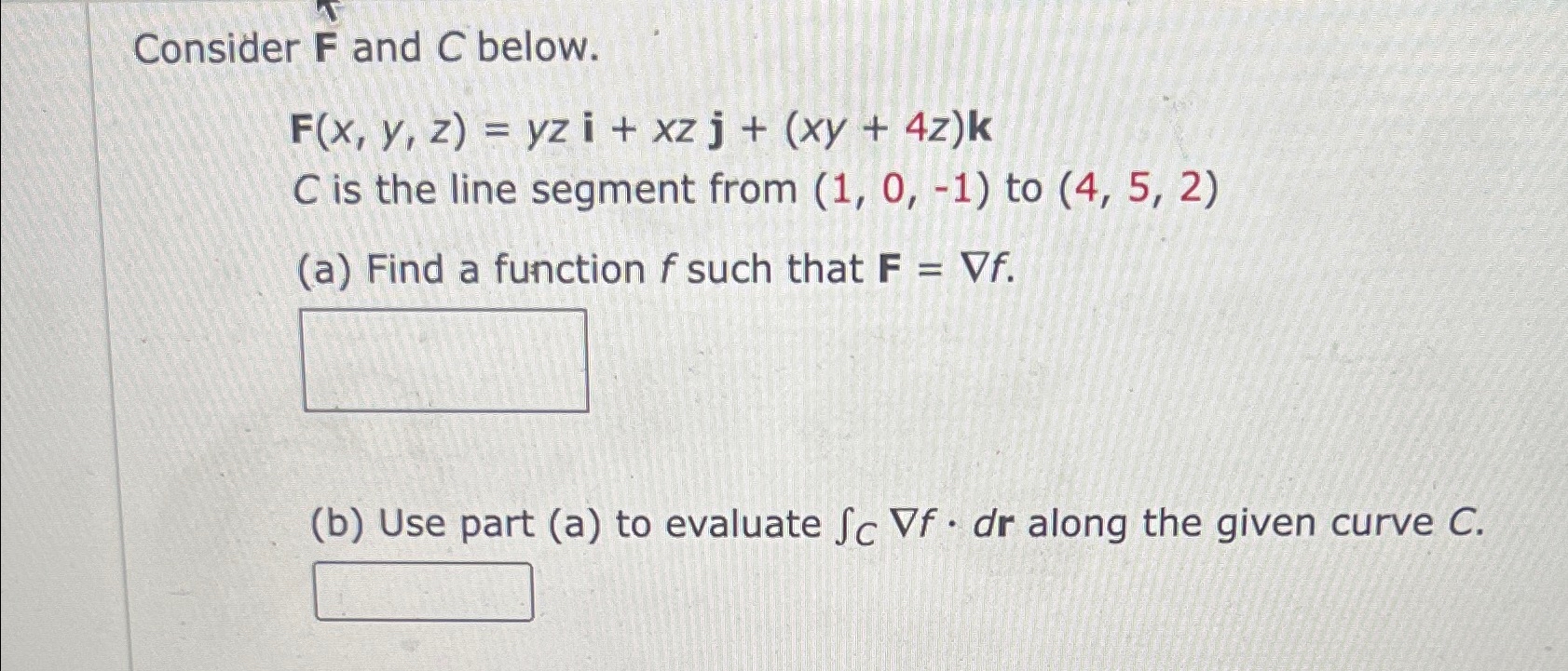Solved Consider F ﻿and C ﻿below.F(x,y,z)=yzi+xzj+(xy+4z)kC | Chegg.com