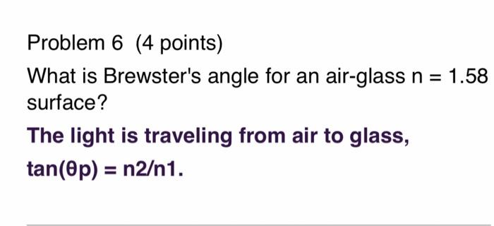 Solved Problem 6 (4 points) What is Brewster's angle for an | Chegg.com