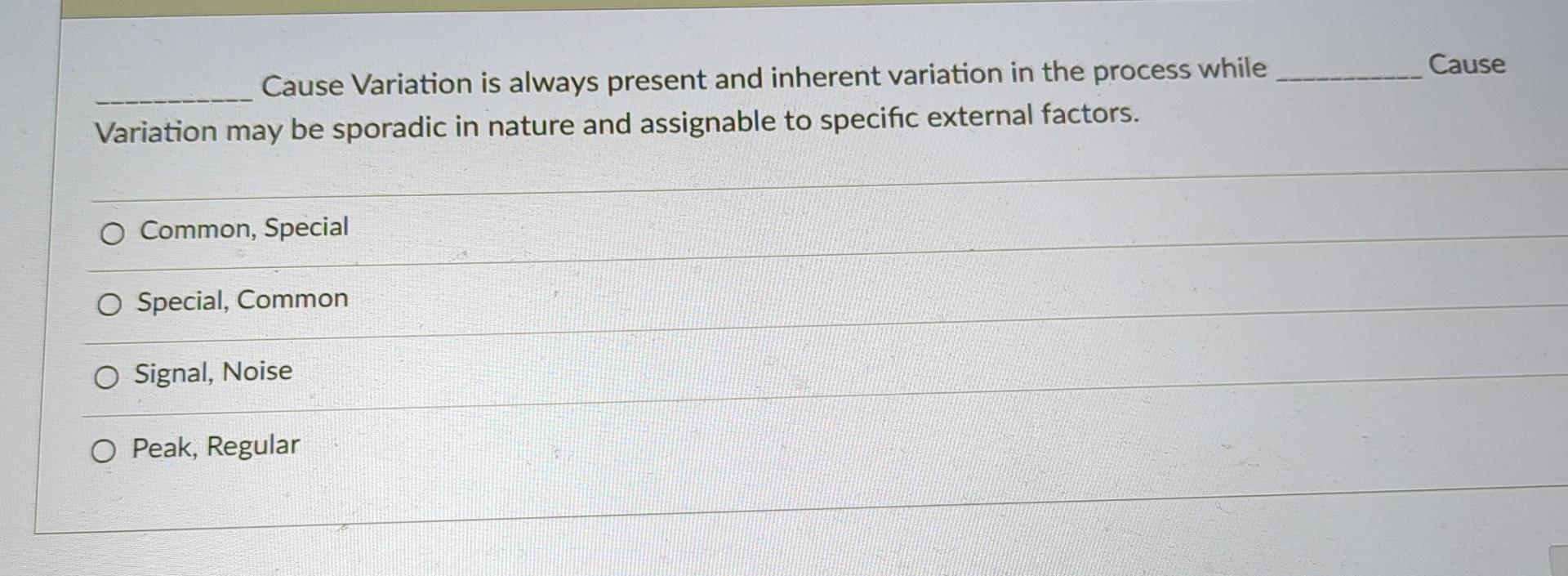 Solved Cause Variation is always present and inherent | Chegg.com