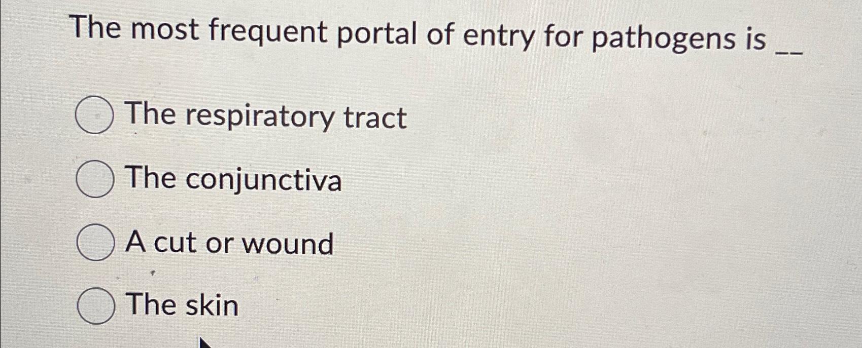 Solved The most frequent portal of entry for pathogens isThe | Chegg.com