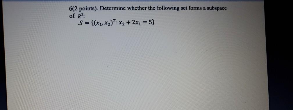 Solved 6(2 points). Determine whether the following set | Chegg.com