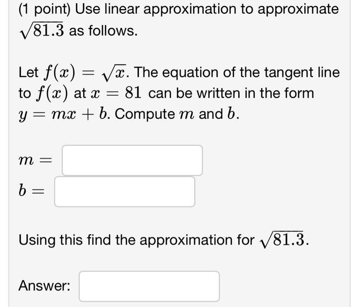Solved 1 Point Use Linear Approximation To Approximate 9467