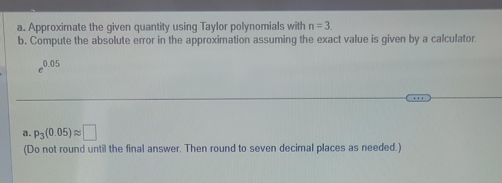 Solved a. Approximate the given quantity using Taylor | Chegg.com