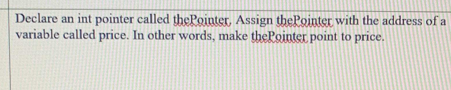 Solved Declare An Int Pointer Called Thepointer Assign