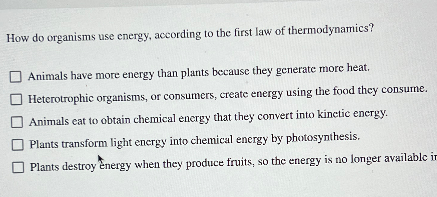 Solved How do organisms use energy, according to the first | Chegg.com