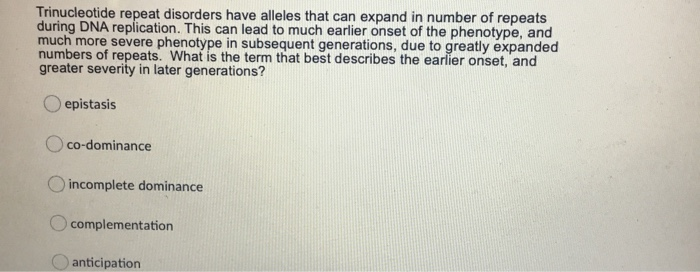Solved Trinucleotide repeat disorders have alleles that can | Chegg.com