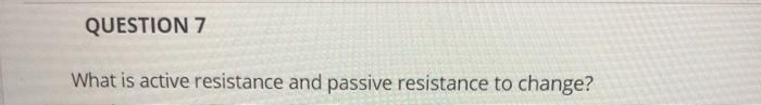 Solved QUESTION 7 What is active resistance and passive | Chegg.com