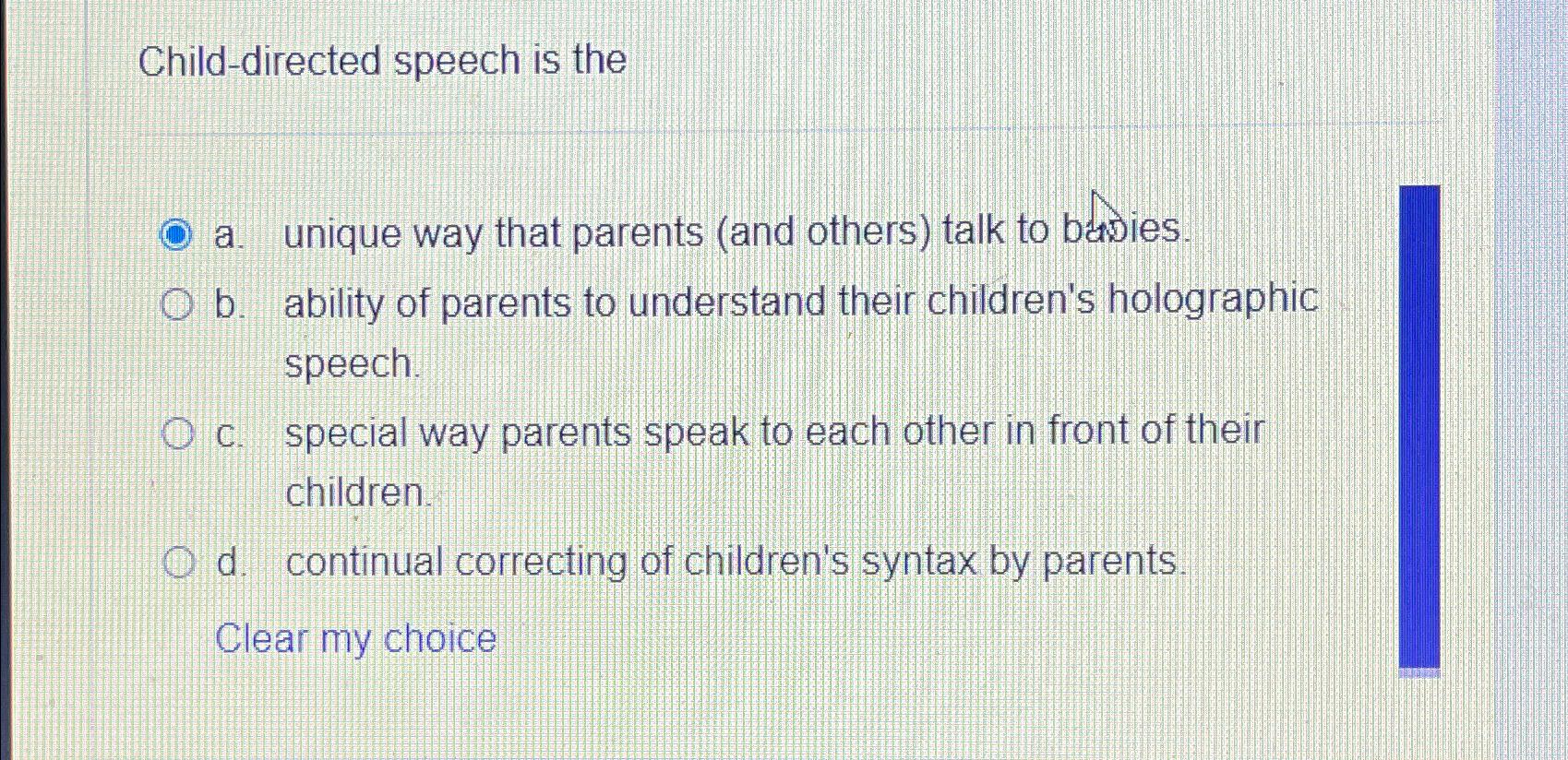 Solved Child-directed speech is thea. ﻿unique way that | Chegg.com