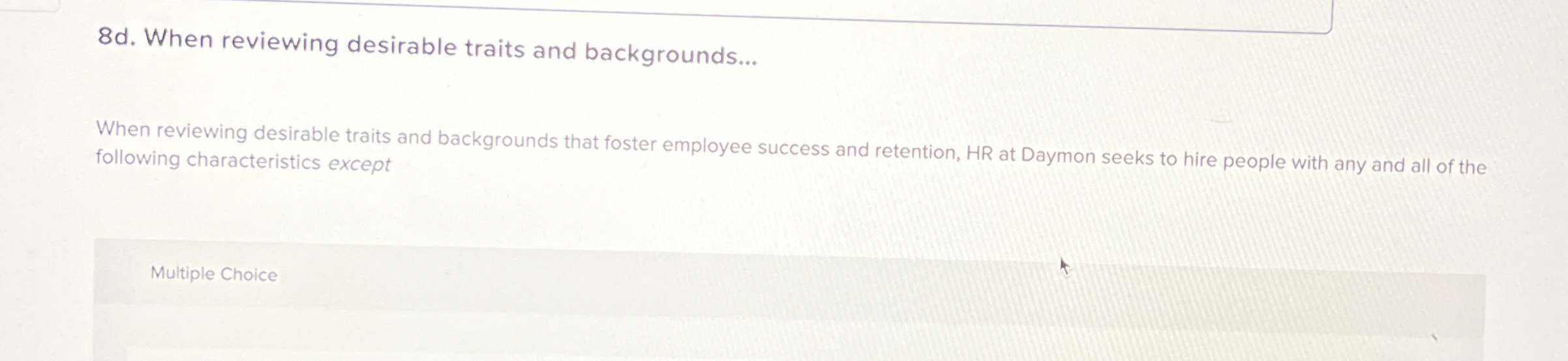 Solved 8d. ﻿When reviewing desirable traits and | Chegg.com