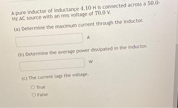 Solved A pure inductor of inductance 4.10 H is connected | Chegg.com