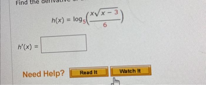 Solved h(x)=log5(6xx−3) h′(x)= | Chegg.com