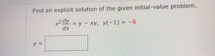 Solved Find an explicit solution of the given initial-value | Chegg.com