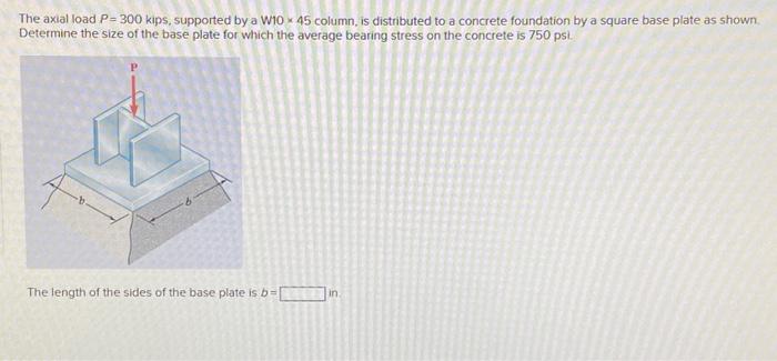 Solved The axial load P=300 kips, supported by a w10 ×45 | Chegg.com