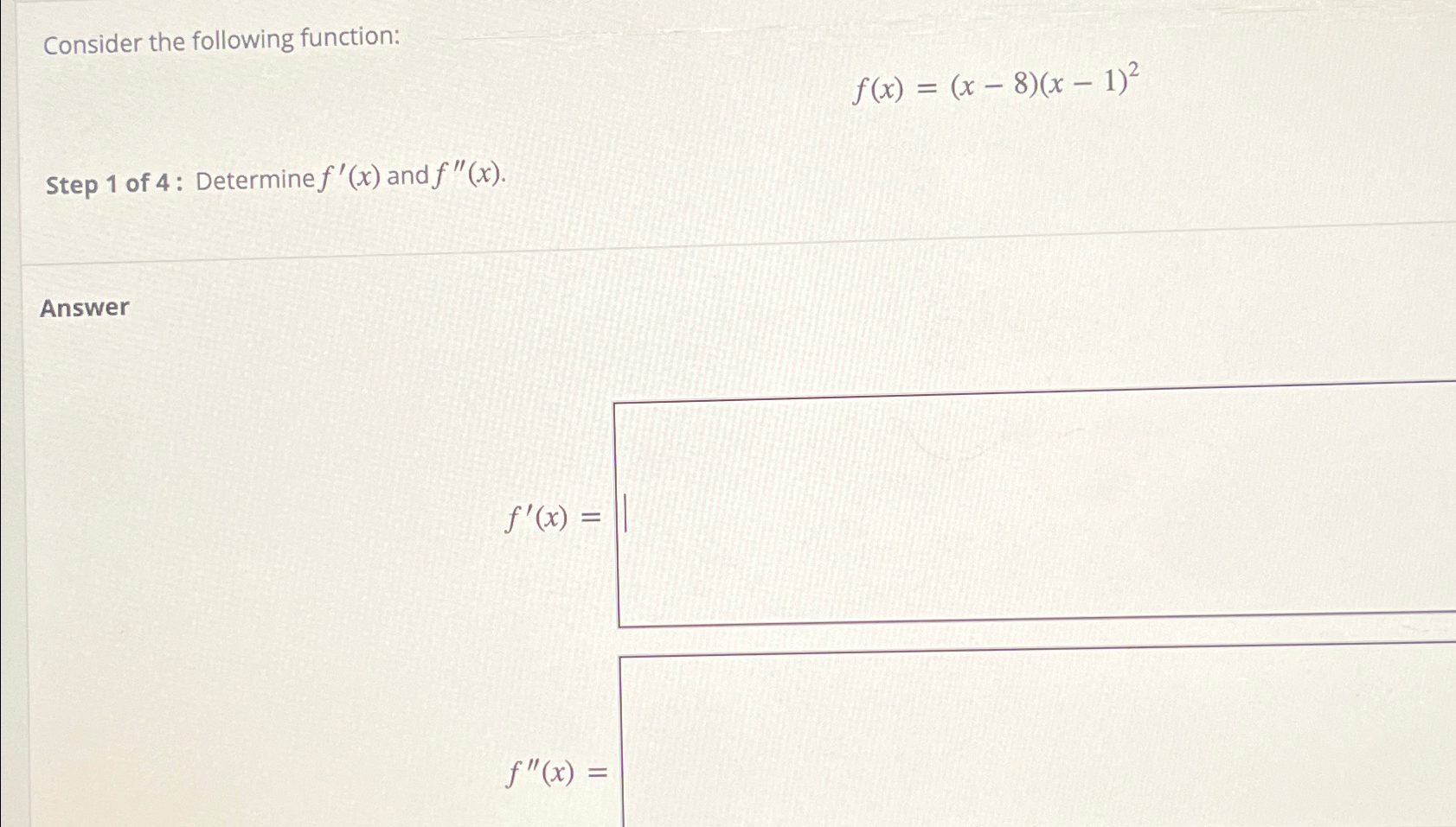 Solved Consider the following function:f(x)=(x-8)(x-1)2Step | Chegg.com